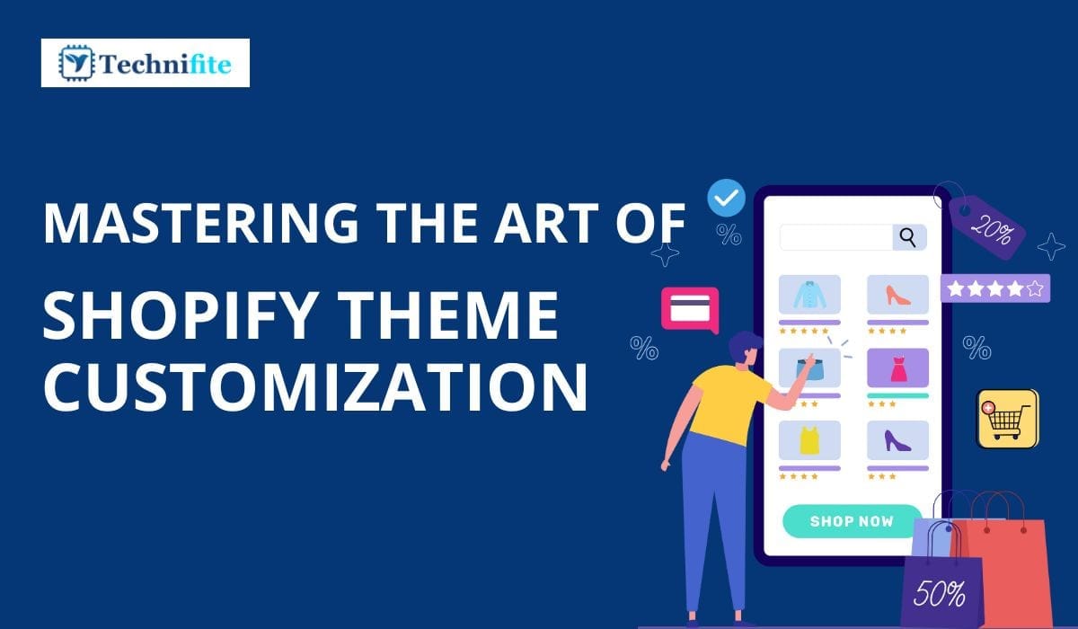 Mastering the Art of Shopify Theme Customization: Tips and Tricks