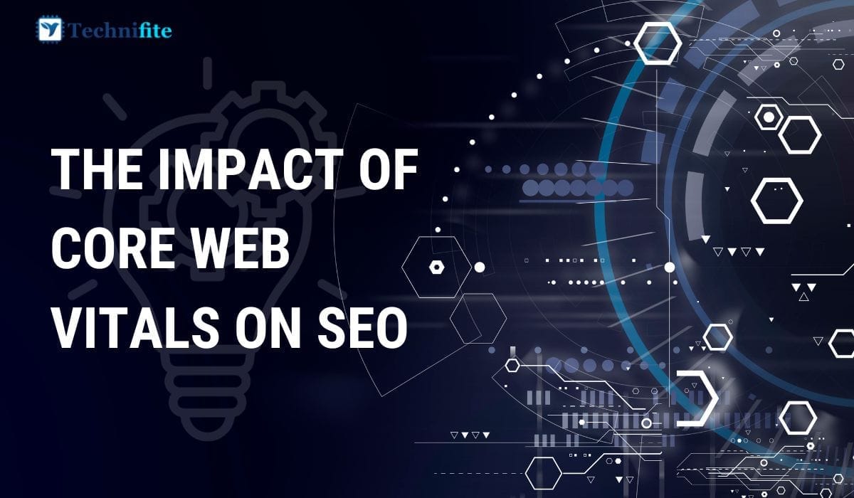 The Impact Of Core Web Vitals On Seo What You Need To Know