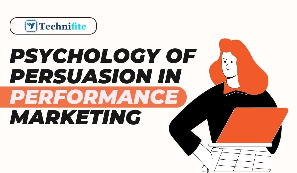 The Psychology of Persuasion in Performance Marketing
